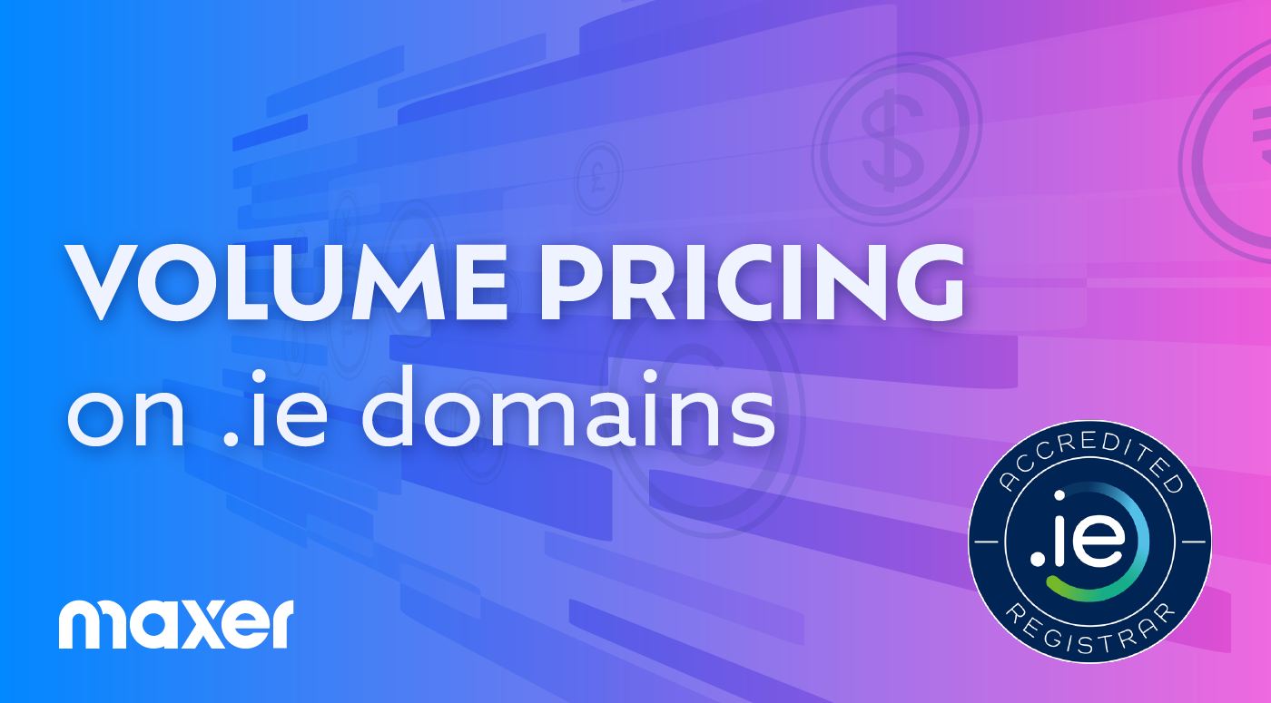 Introducing all-new volume pricing on .ie domains | Maxer – Blog